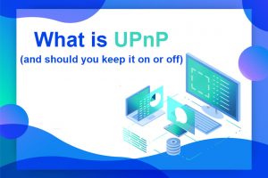 What Is UPnP (Universal Plug and Play)?
