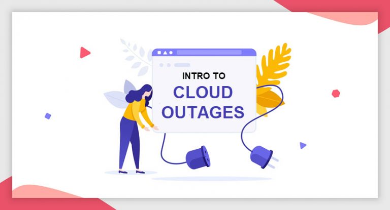 Cloud Outage: Causes, Impacts and How to Prepare