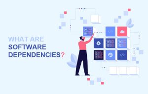 Software Dependencies Explained {+ How to Manage Them}