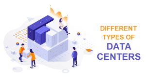 Data Center Types Explained