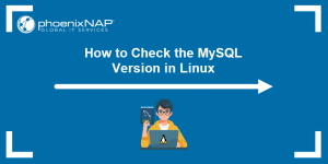 How To Check MySQL Version: 5 Easy Commands (Ubuntu, Linux)
