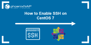How to Enable, Install, & Configure SSH on CentOS 7 | PhoenixNAP KB