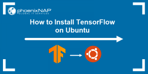 How to Install TensorFlow on Ubuntu | phoenixNAP KB