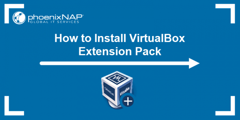 How to Install VirtualBox Extension Pack {Linux, Windows & macOS}