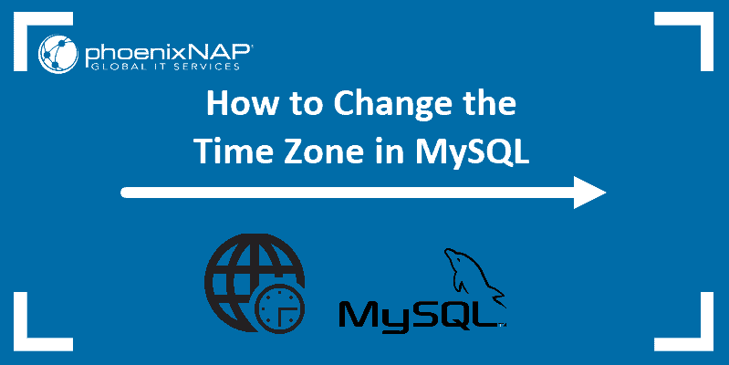 How To Change Time Zone On MySQL Server 2 Easy Ways 