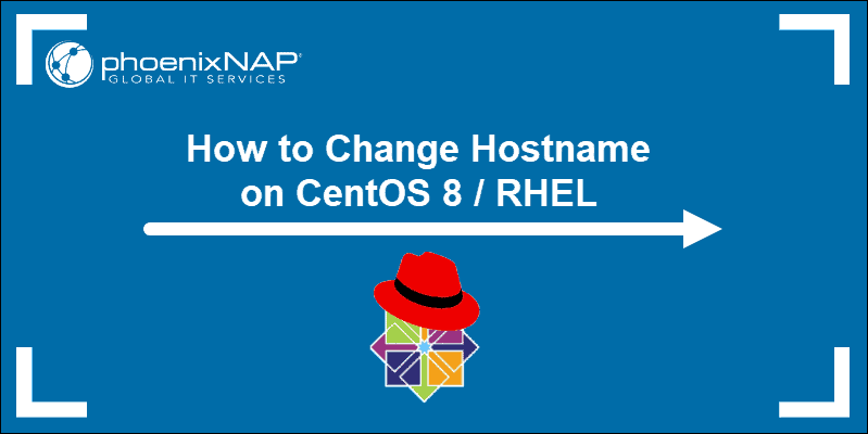 How To Change Hostname On CentOS 8 RHEL 8