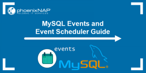 MySQL Events and Event Scheduler Guide | phoenixNAP KB