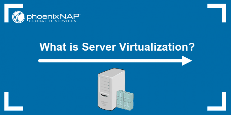 What is Server Virtualization? Definition and How it Works