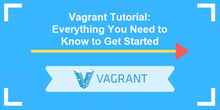 Vagrant Beginner Tutorial: Everything you Need To Know To Get Started