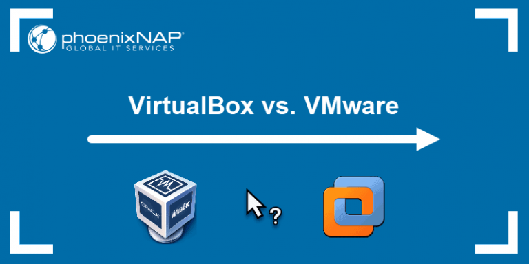 Virtualbox vs VMware: Detailed Comparison {How to Choose?}