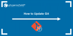 How to Update Git on Linux, Windows and Mac | phoenixNAP KB