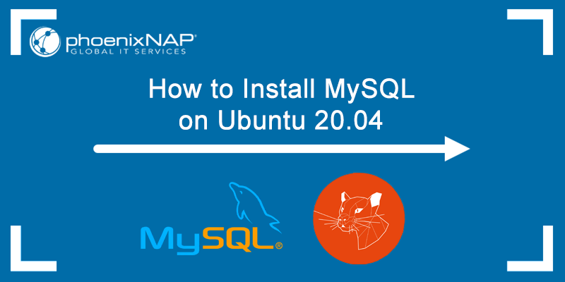 How to Install MySQL on Ubuntu 20.04 {5-Step Process} How to Install MySQL on Ubuntu 20.04 {5-Step Process}