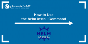 How to Use the helm install Command