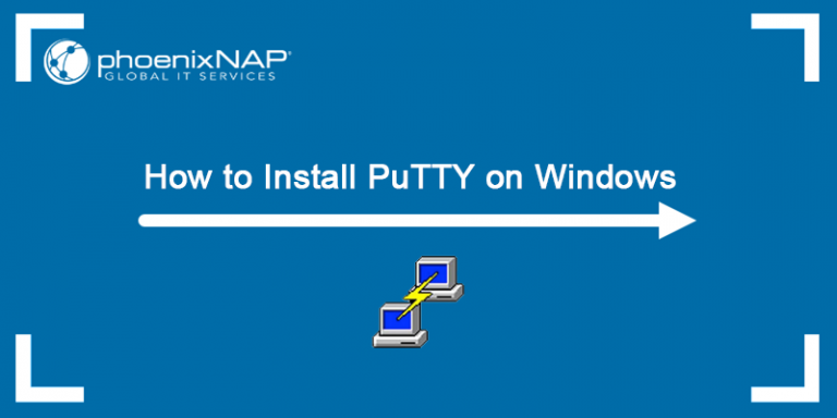 How to Install PuTTY on Windows | phoenixNAP KB