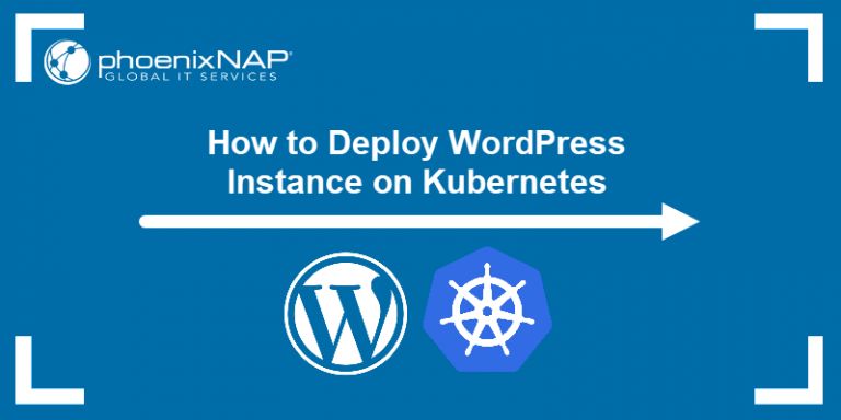 Deploy WordPress Instance on Kubernetes {Custom & Helm}