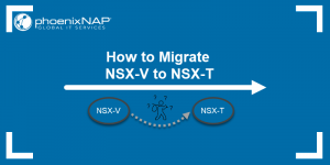 How to Migrate NSX-V to NSX-T