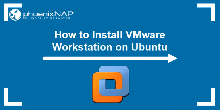 How to Install VMware Workstation on Ubuntu | phoenixNAP KB