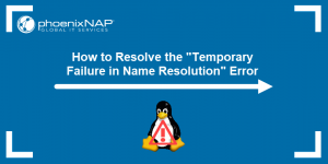 How to Resolve the "Temporary failure in name resolution" Error