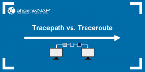 Tracepath vs. Traceroute: What's the Difference? + Use Cases