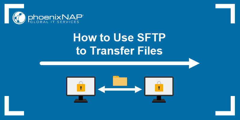 How To Use SFTP To Transfer Files Secure File Transfer Between Servers 