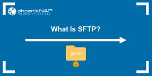 What Is SFTP? (Secure File Transfer Protocol)