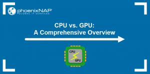 CPU Vs. GPU: A Comprehensive Overview {5-Point Comparison}