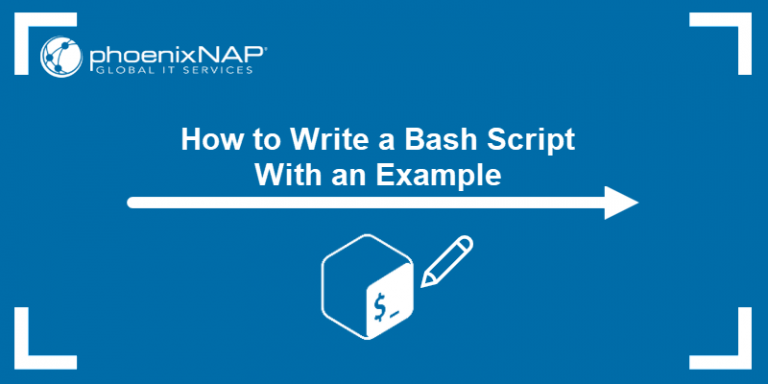How to Write a Bash Script with Examples How to Write a Bash Script with Examples