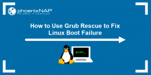 How to Use Grub Rescue to Fix Linux Boot Failure | phoenixNAP KB