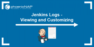 Jenkins Logs - Viewing and Customizing