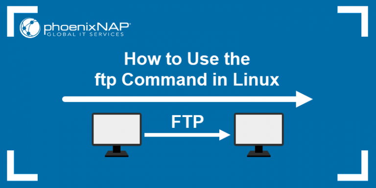 How To Use The Linux Ftp Command Phoenixnap Kb