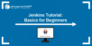 Jenkins Tutorial: Basics for Beginners | phoenixNAP KB