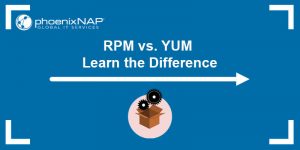 RPM vs. YUM: Learn the Difference