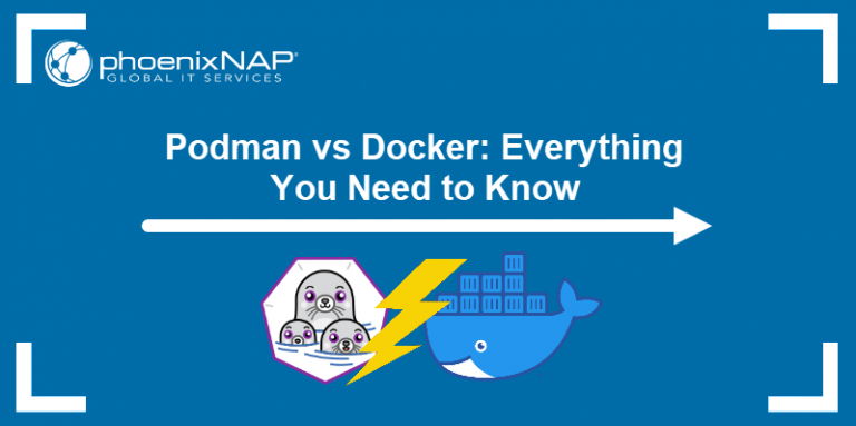 Podman vs Docker: Everything You Need to Know | phoenixNAP KB