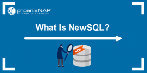 What is NewSQL? {+Best NewSQL Databases} | phoenixNAP KB