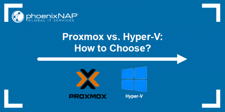 Proxmox vs. Hyper-V: Comparing The Differences