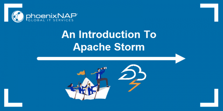 An Introduction to Apache Storm {Architecture, Use Cases, Pros & Cons}