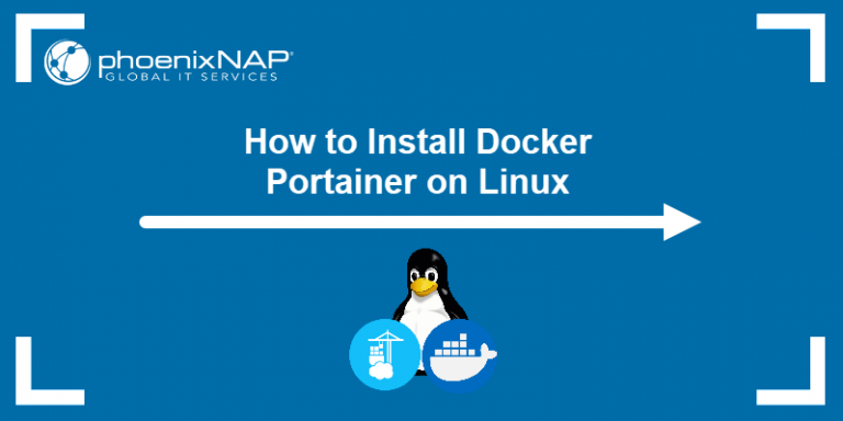 How to Install Docker Portainer on Linux | phoenixNAP KB How to Install Docker Portainer on Linux | phoenixNAP KB