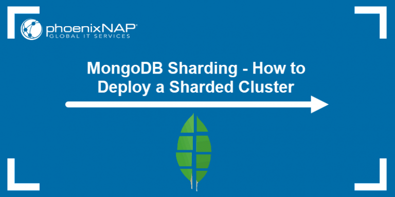 MongoDB Sharding - How to Deploy a Sharded Cluster | phoenixNAP KB
