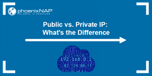 Public vs. Private IP Address: What's the Difference