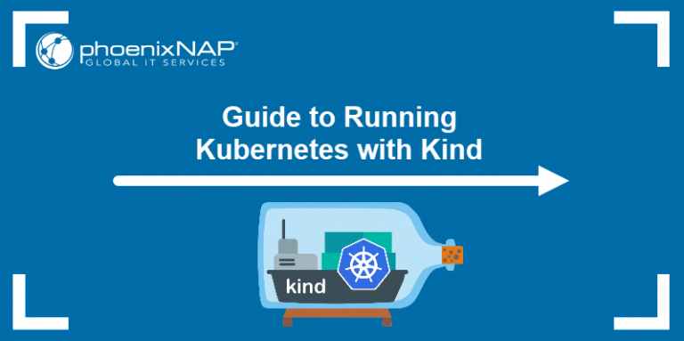 Guide to Running Kubernetes with Kind {Install, Create & Manage}