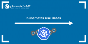 Kubernetes Use Cases {8 Real Life Examples}