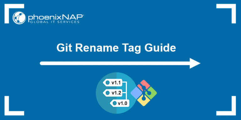 Git Rename Tag Guide | phoenixNAP KB