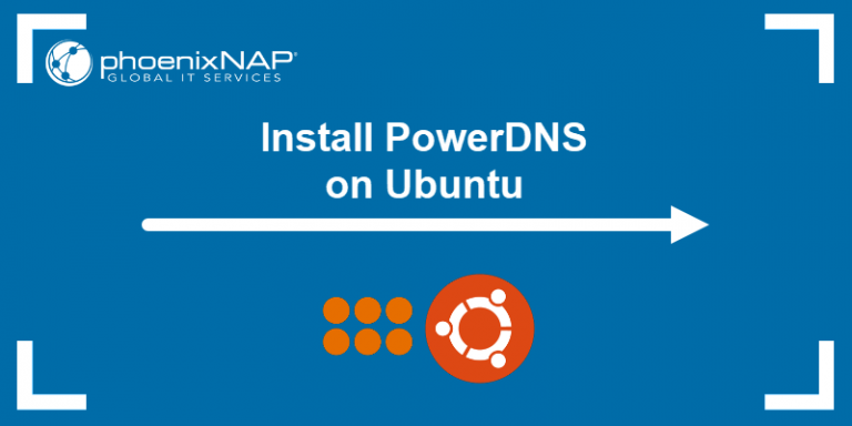 Install PowerDNS on Ubuntu | phoenixNAP KB