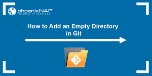 How to Add an Empty Directory in Git {Step-by-Step Guide}