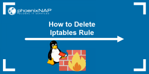 How to Delete Iptables Rule {4 Different Methods}