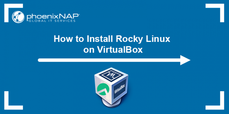 How to Install Rocky Linux on VirtualBox | phoenixNAP KB