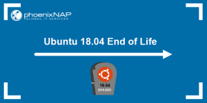 Ubuntu 18.04 End of Life | phoenixNAP KB