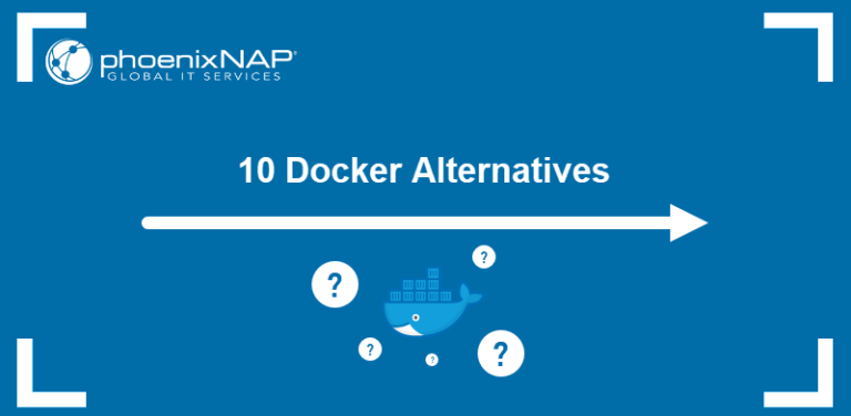10 Docker Alternatives {Container Managers, Runtimes, & Engines}
