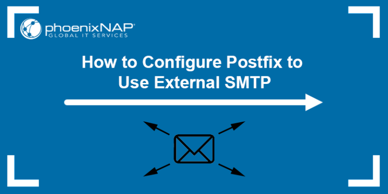 How to Configure Postfix to Use External SMTP | phoenixNAP KB