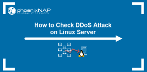 How to Check DDoS Attack on Linux Server | phoenixNAP KB